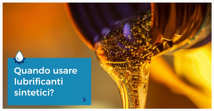 How and when to use a synthetic lubricant